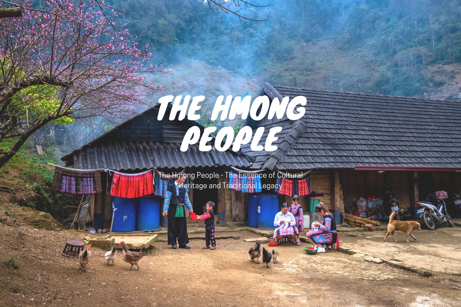 The Hmong People - The Essence of Cultural Heritage and Traditional ...